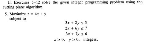 Solved In Exercises 5 12 Solve The Given Integer Programming Chegg
