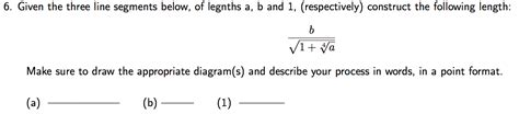 Solved Given The Three Line Segments Below Of Lengths A B Chegg
