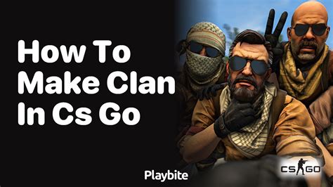 How To Make A Clan In CS GO Playbite