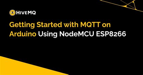 Getting Started With Mqtt On Arduino Using Nodemcu Esp8266