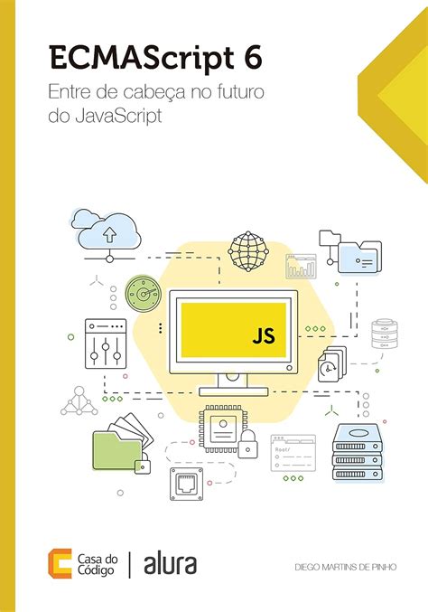 Ecmascript 6 Entre De Cabeça No Futuro Do Javascript Ebook De Pinho