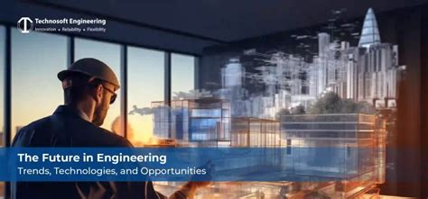 The Future Of Engineering Trends Technologies And Opportunities