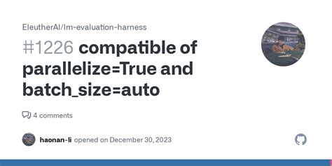 Compatible Of Parallelizetrue And Batchsizeauto · Issue 1226 · Eleutherailm Evaluation