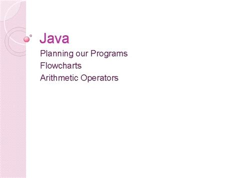 Java Planning Our Programs Flowcharts Arithmetic Operators Planning