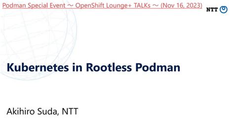 Podman Special Event Kubernetes In Rootless Podman Ppt