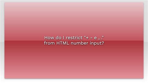 How Do I Restrict E From Html Number Input Youtube