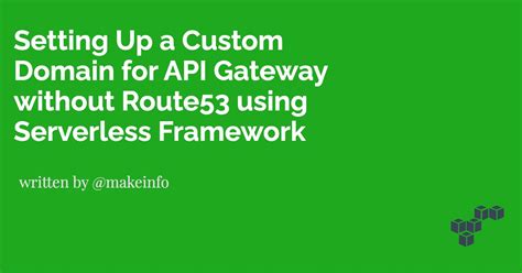 Setting Up Custom Domain For Api Gateway With Serverless