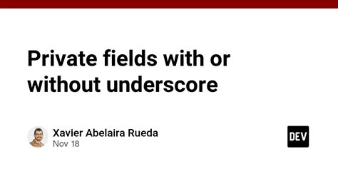 Private Fields With Or Without Underscore Dev Community