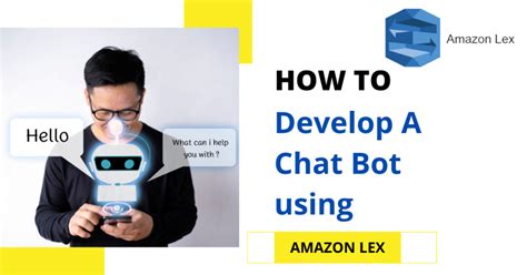 Effortless Step By Step Guide 1 Amazon Lex Used To Develop A Chat Bot
