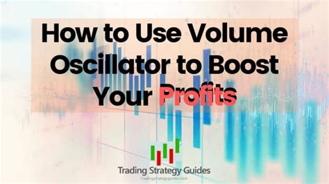 How To Use Volume Oscillator To Boost Your Profits