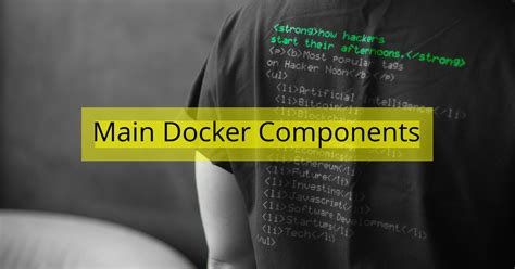 Main Docker Components Undercode Testing