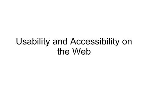 Usability And Accessibility On The Web Ppt