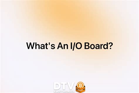 Whats An Io Board Dtv Electronics