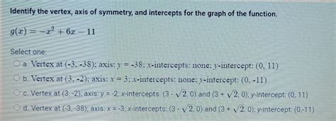 solved identify the vertex axis of symmetry and intercepts for the