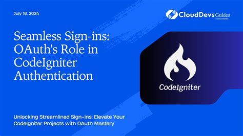 seamless sign ins oauth s role in codeigniter authentication
