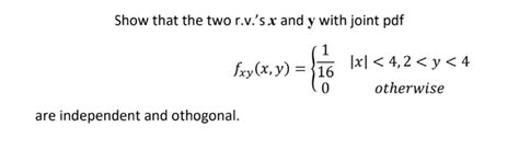 solved show that the two r v s x and y with joint pdf