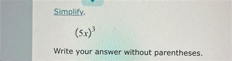 solved simplify 5x 3 write your answer without