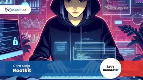 Rootkit Arti Jenis Cara Kerja Dampaknya ASDF ID