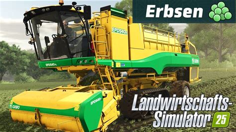 Ls25 Neue Frucht 🚜 Erbsen 🚜 Wachstumsstufen Und Ernte Im Neuen Ls25 Farmingsimulator25 Youtube