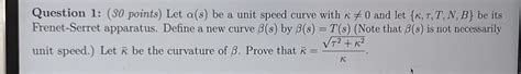 solved question 1 30 points let α s be a unit speed