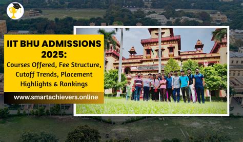Iit Bhu Admissions 2025 Courses Fees Cutoffs Placements And Rankings