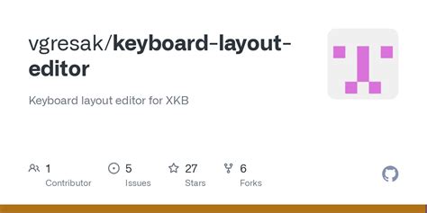 Github Vgresak Keyboard Layout Editor Keyboard Layout Editor For Xkb