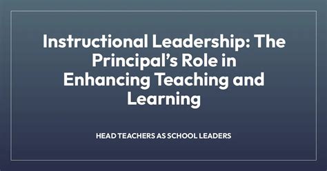 Instructional Leadership The Principals Role In Enhancing Teaching