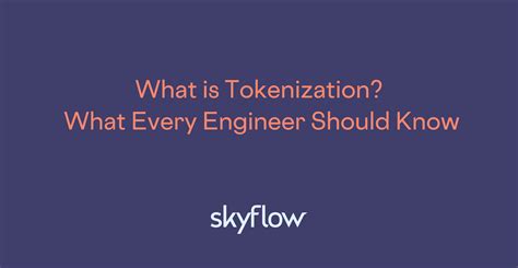 What Is Tokenization What Every Engineer Should Know Skyflow