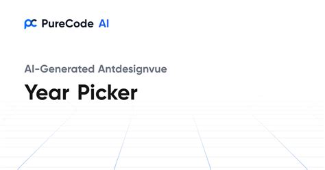Build Smarter Antdesignvue Year Picker With Ai