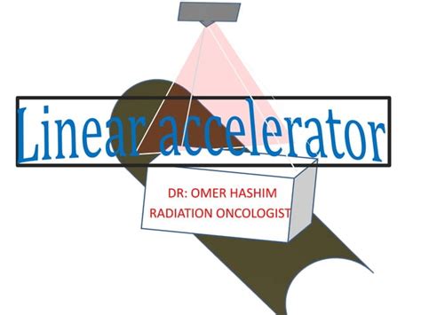 Linear Accelerator Pptx