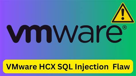 Vmware Hcx Platform Vulnerable To Sql Injection Attacks Cybercureme Cyber Security Marketplace