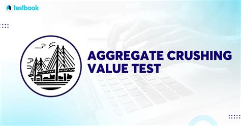 Aggregate Crushing Value Test Definition Objective Apparatus And Procedure