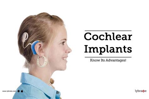 Cochlear Implants Know Its Advantages By Dr Anjali Upadhyay Lybrate