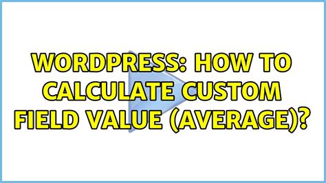 Wordpress How To Calculate Custom Field Value Average Youtube