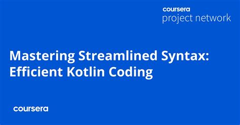 Mastering Streamlined Syntax Efficient Kotlin Coding