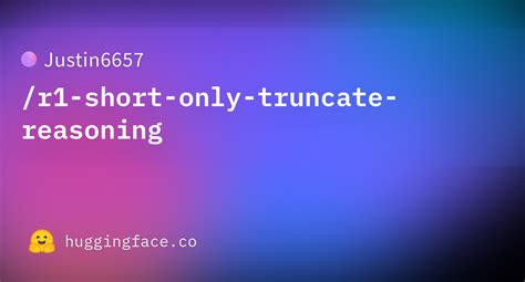 Justin6657r1 Short Only Truncate Reasoning · Datasets At Hugging Face