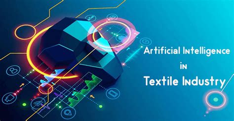 Artificial Intelligence And The Textile Industrys Future