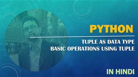 Python Tutorial Tuple As Data Types Basic Operations Using Tuple