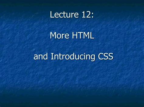 ppt lecture 12 more html and introducing css powerpoint presentation id 3802213
