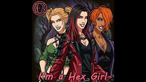 Hex Girls Im A Hex Girl Youtube