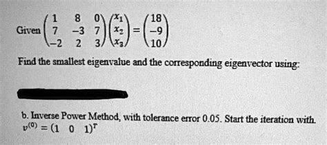 Solved Text 18 9 10 Given Find The Smallest Eigenvalue And The