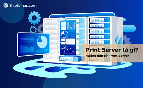 Print Server Là Gì Cách Cài đặt Print Server Hiệu Quả Nhất