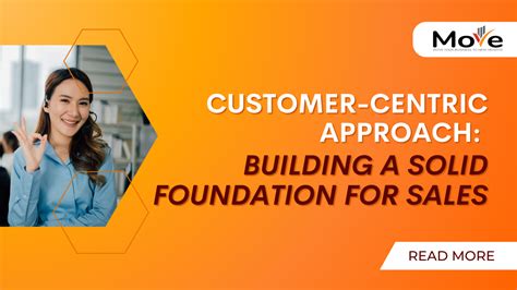 Customer Centric Approach Building A Solid Foundation For Sales