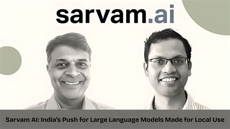 Sarvam Ai Indias Push For Large Language Models Made For Local Use