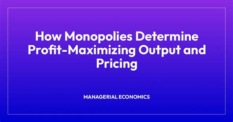 How Monopolies Determine Profit Maximizing Output And Pricing • Slm Self Learning Material For Mba