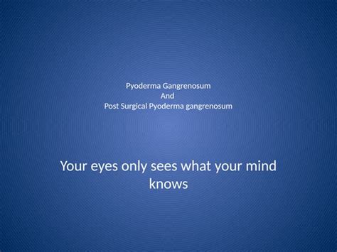 Pyoderma Gangrenosum And Post Surgical Pyoderma Gangrenosum Pptx