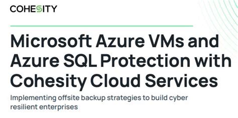 Microsoft Azure Vms And Azure Sql Protection With Cohesity Cloud