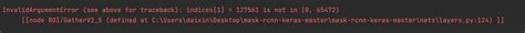 Tensorflowpythonframeworkerrorsimplinvalidargumenterror Indices 1 129181 Is Not In 0