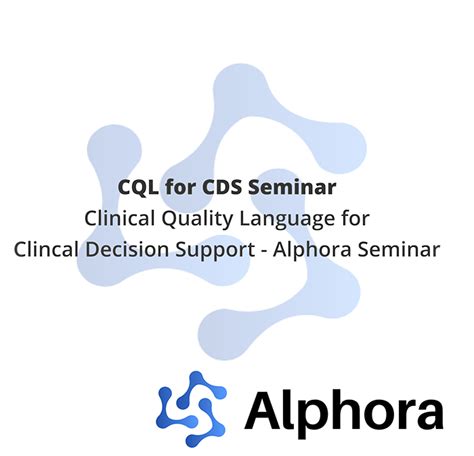 Cql For Cds Clinical Quality Language For Clinical Decision Support Alphora Seminar Openhie