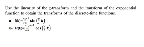 Solved Use The Linearity Of The Z Transform And The Chegg Com